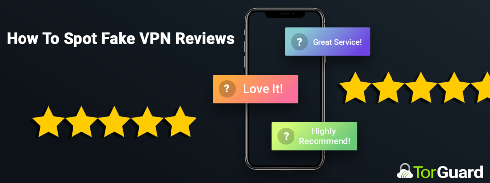 How to Spot Fake VPN Reviews